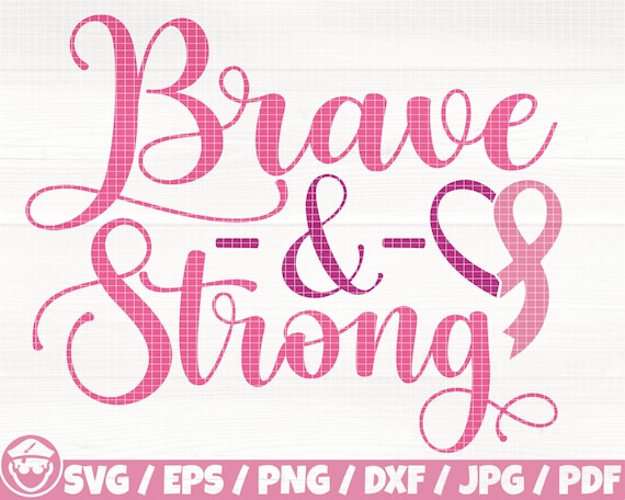 Brave and Strong Svg/eps/png/dxf/jpg/pdf Cancer Awareness | Etsy