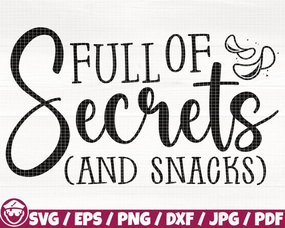 Full of Secrets and Snacks Svg/eps/png/dxf/jpg/pdf Snacks - Etsy