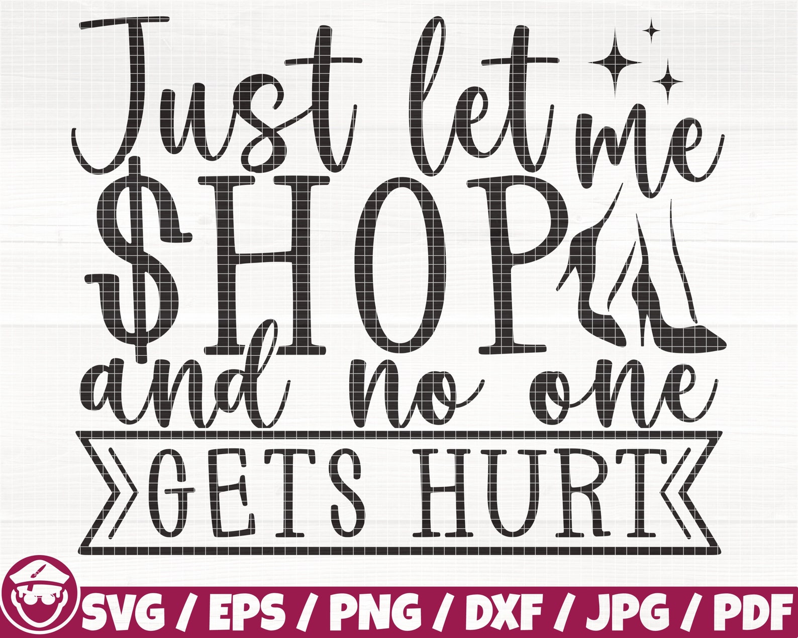 Just Let Me Shop and No One Gets Hurt Svg/eps/png/dxf/jpg/pdf - Etsy