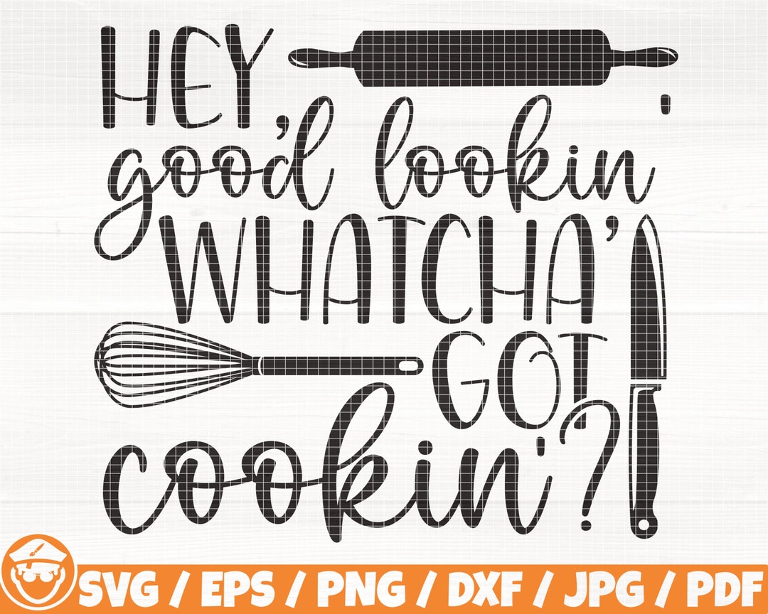 Hey Good Lookin' Whatcha Got Cookin' ? Svg/eps/png/dxf/jpg/pdf, Roller ...