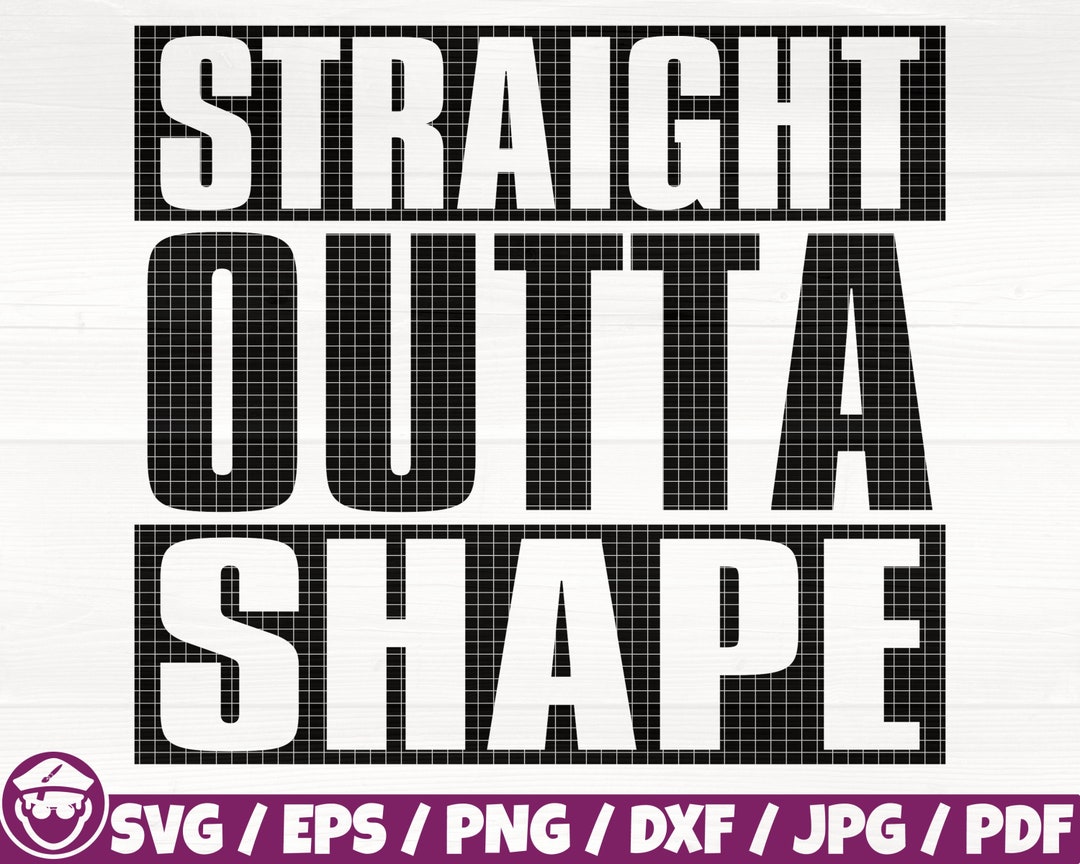 Straight Outta Shape Svg/eps/png/dxf/jpg/pdf, Sarcastic Workout Svg ...