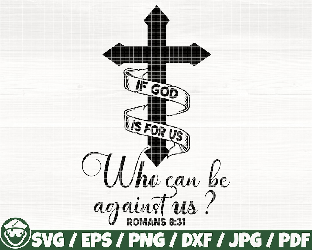 If God is for Us Who Can Be Against Us? Svg/eps/png/dxf/jpg/pdf, Cross ...