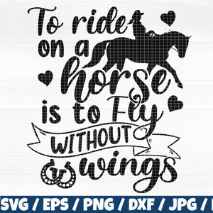 To Ride on A Horse is to Fly Without Wings Svg/eps/png/dxf/jpg/pdf ...
