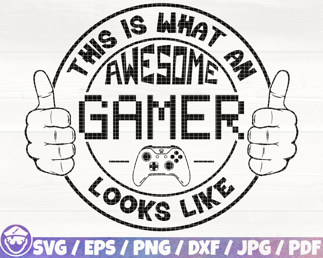This is What an Awesome Gamer Looks Like Svg/eps/png/dxf/jpg/pdf ...