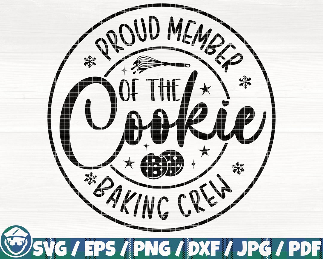 Proud Member of the Cookie Baking Crew Svg/eps/png/dxf/jpg/pdf, Cookie ...