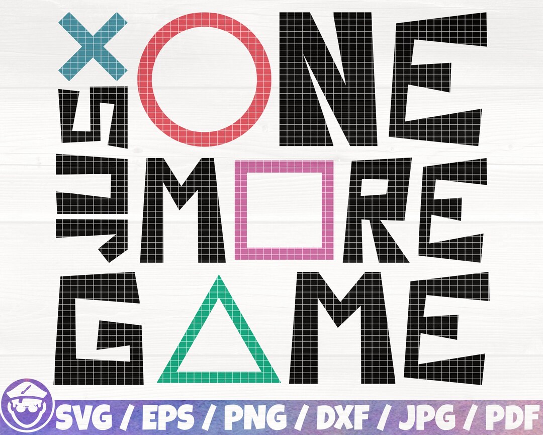 Just One More Game Svg/eps/png/dxf/jpg/pdf, Game Quote, Gamer Shirt Svg ...
