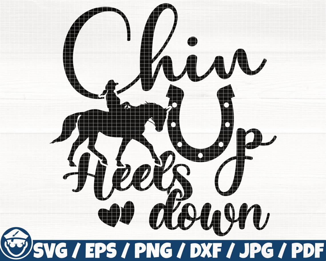 Chin up Heels Down Svg/eps/png/dxf/jpg/pdf, Chin up Svg, Horse Svg ...