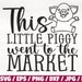 This Little Piggy Went to the Market Svg/eps/png/dxf/jpg, Piggy Bank ...