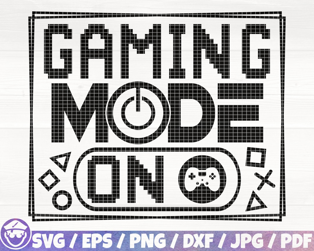Gaming Mode on Svg/eps/png/dxf/jpg/pdf, Gaming Quote, Gaming Svg ...