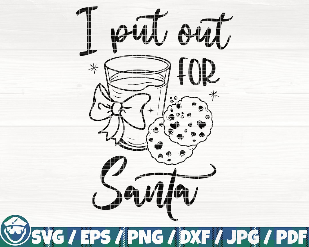I Put Out for Santa Svg/eps/png/dxf/jpg/pdf, Christmas Life Svg ...