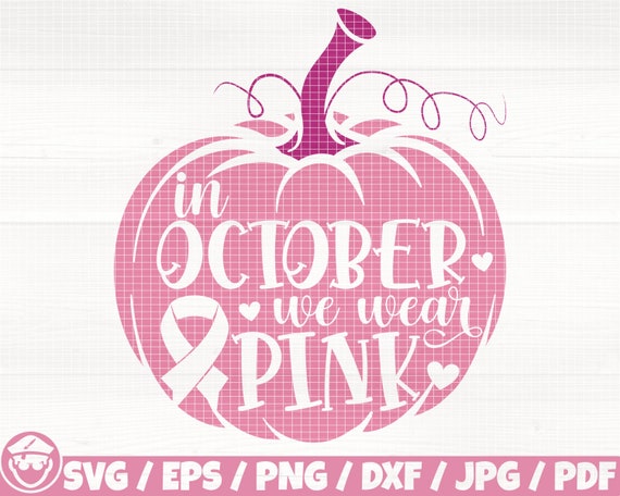 In October We Wear Pink Svg/eps/png/dxf/jpg/pdf October Pink - Etsy
