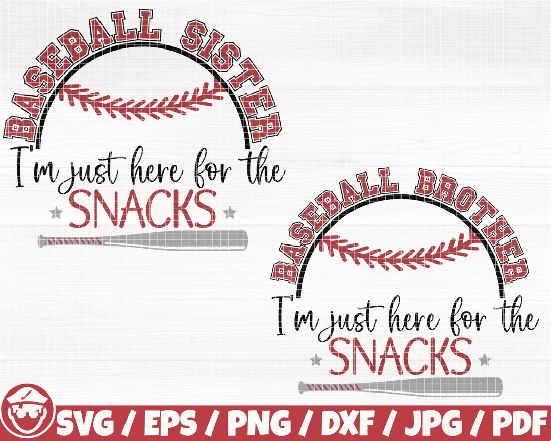 Baseball Sister/brother I'm Just Here for the Snacks Svg/eps/png/dxf ...