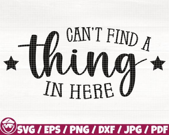Can't Find A Thing in Here Svg/eps/png/dxf/jpg/pdf Tote - Etsy