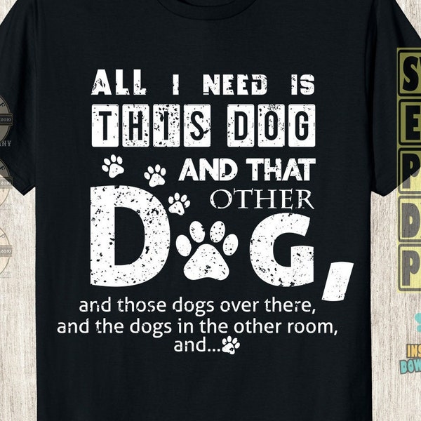 All I Need is This Dog and That Dog Svg - Etsy