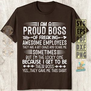 I Am A Proud Boss of Stubborn Employees Svg, They Are Bit Crazy and ...