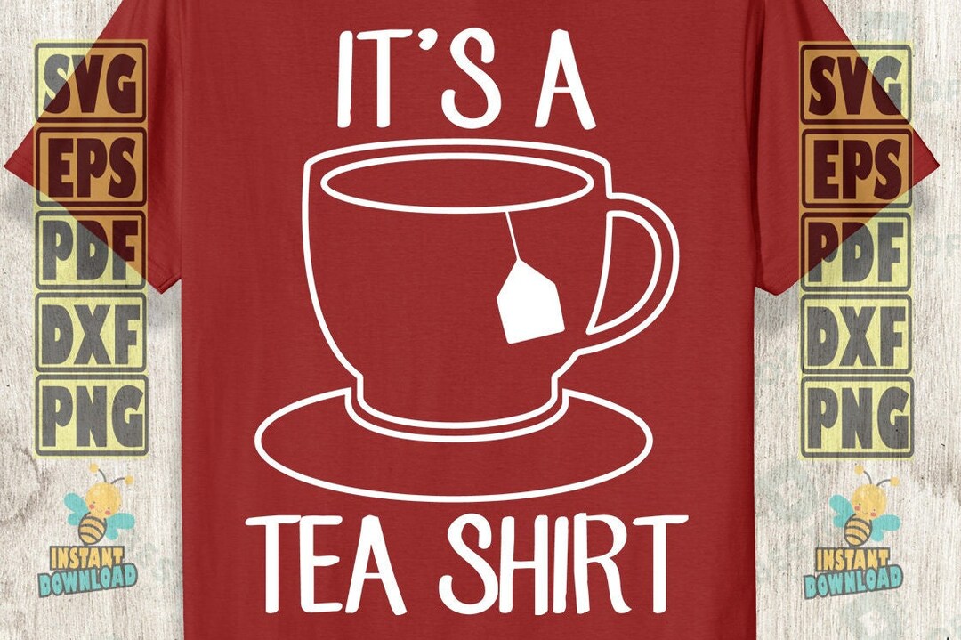 It's a Tea Shirt SVG Tea Shirt SVG Tea Shirt Cricut Tea - Etsy