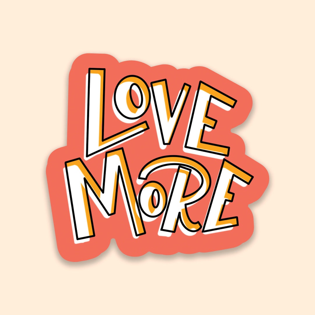 Love More Vinyl Sticker - Etsy