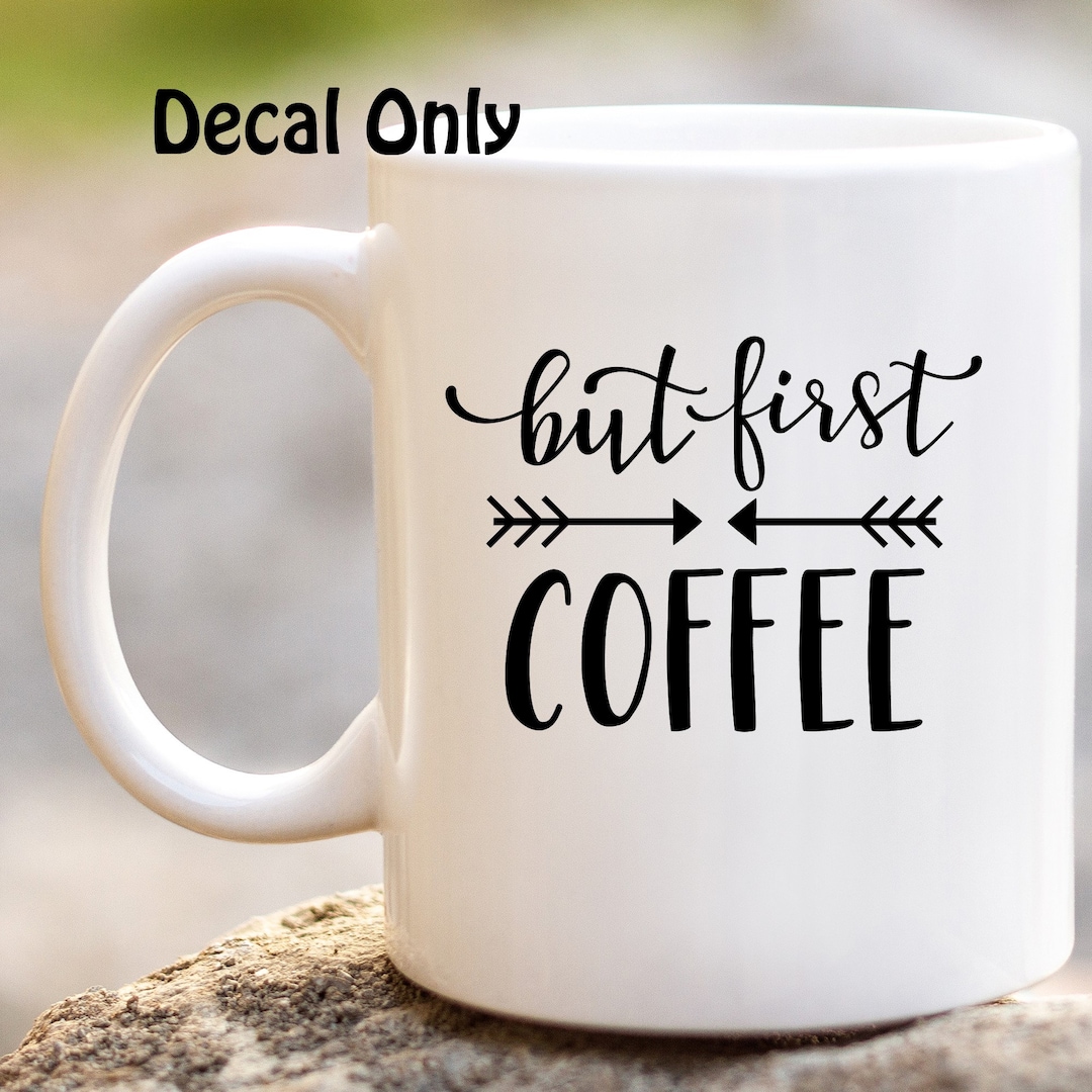 But First Coffee Decal, Coffee Cup Decal, Laptop Decal, Car Decal - Etsy