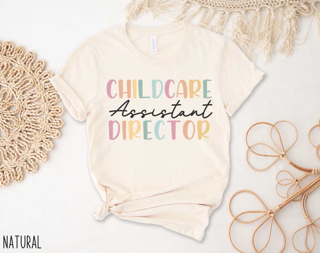 Childcare Assistant Director Shirt, Daycare Teacher Shirt, Director ...