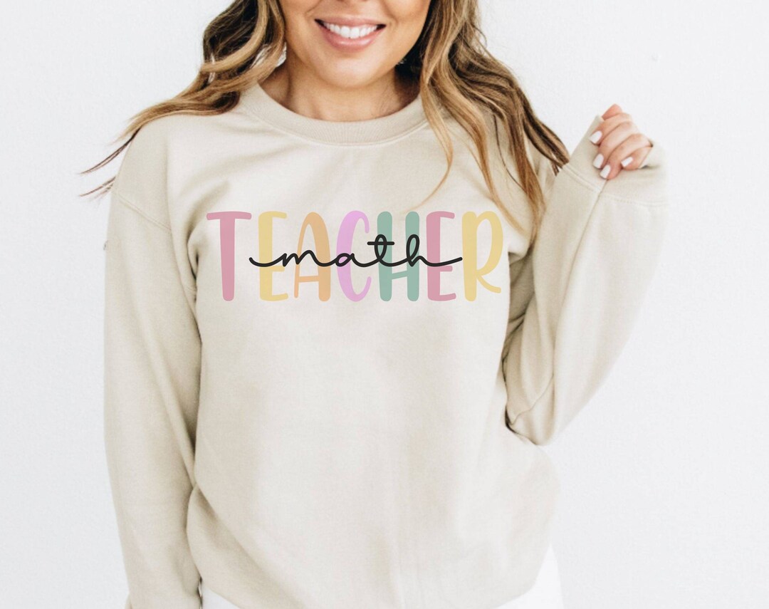 Math Teacher Sweatshirt, Math Teacher Shirt, Teach Tshirt, Math Teacher ...