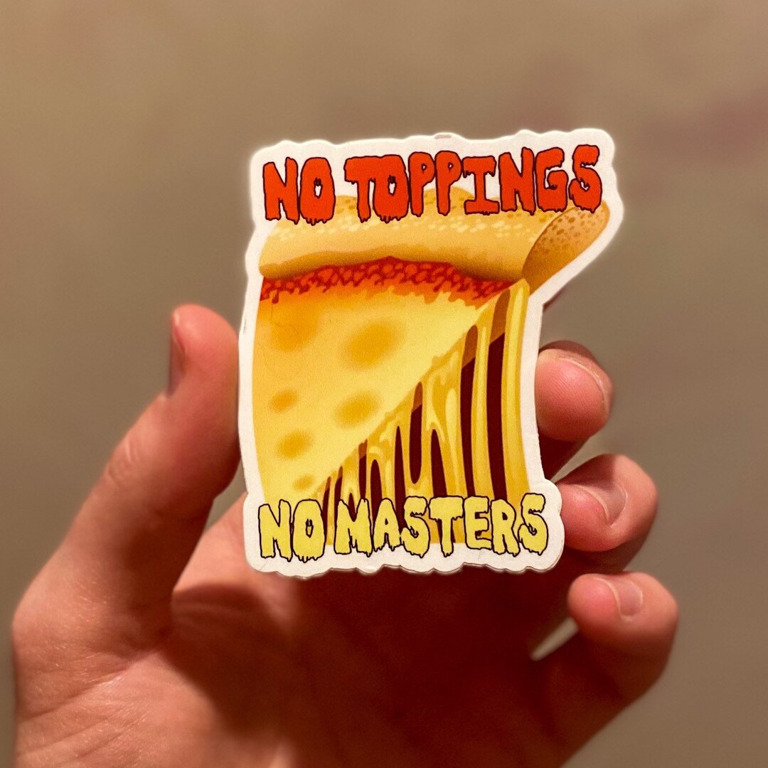 No Toppings, No Masters (cheese Pizza Sticker) - Etsy