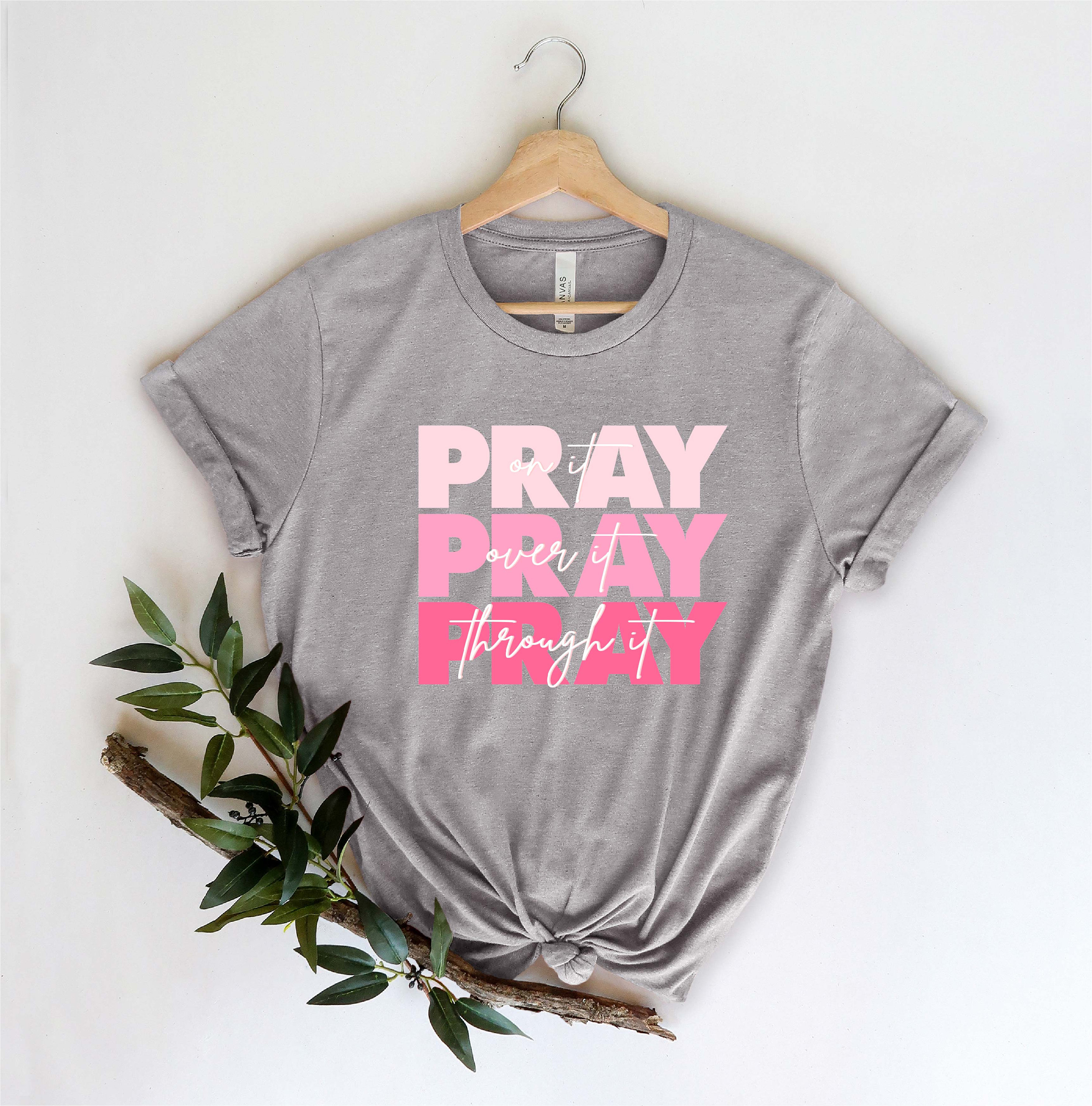 Christian Faith T-shirt, Pray on It, Pray Over It, Pray Through It ...