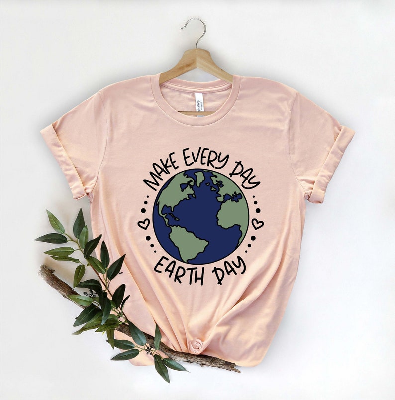 Earth Day Shirt Make Everyday Earth Day Shirt Earth - Etsy