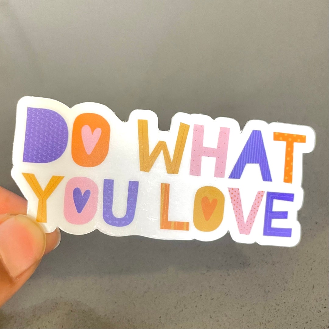 Do What You Love Sticker 64, Laptop Sticker, Water Bottle Sticker, Slp ...