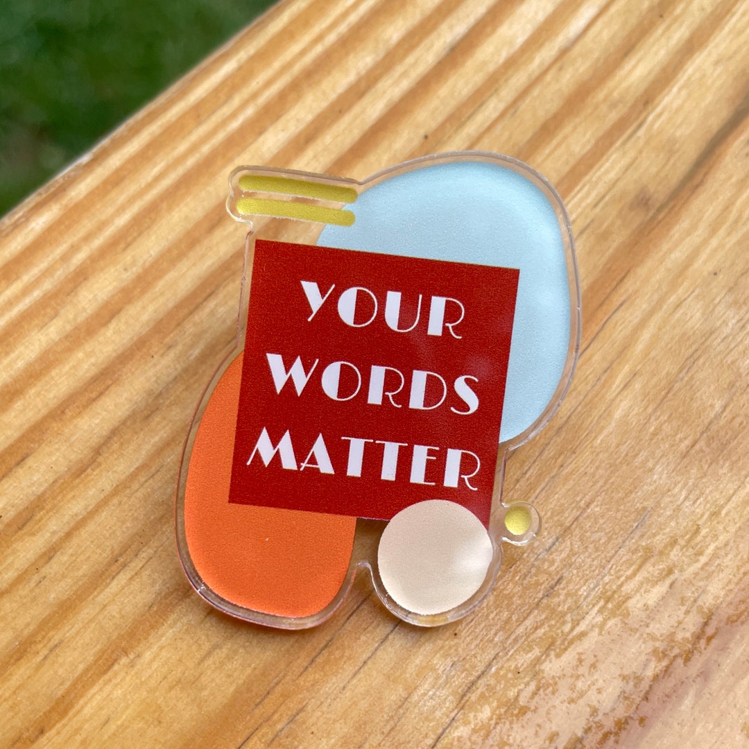 Your Words Matter Acrylic Pin, SLP Pin, Your Words Matter, SLP Gift - Etsy