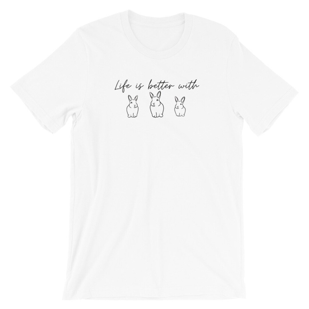 Life is Better T-shirt, Tee Shirt, Unisex, Bunny Shirt, Rabbit Lover ...