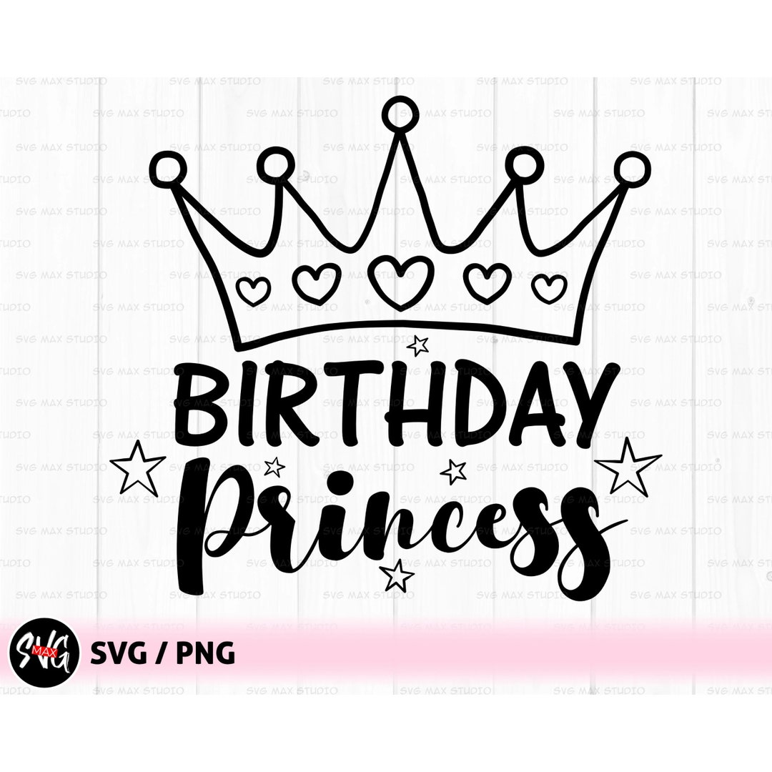 Birthday Princess Svg, Birthday Queen Svg, Birthday Girl Svg, Birthday ...