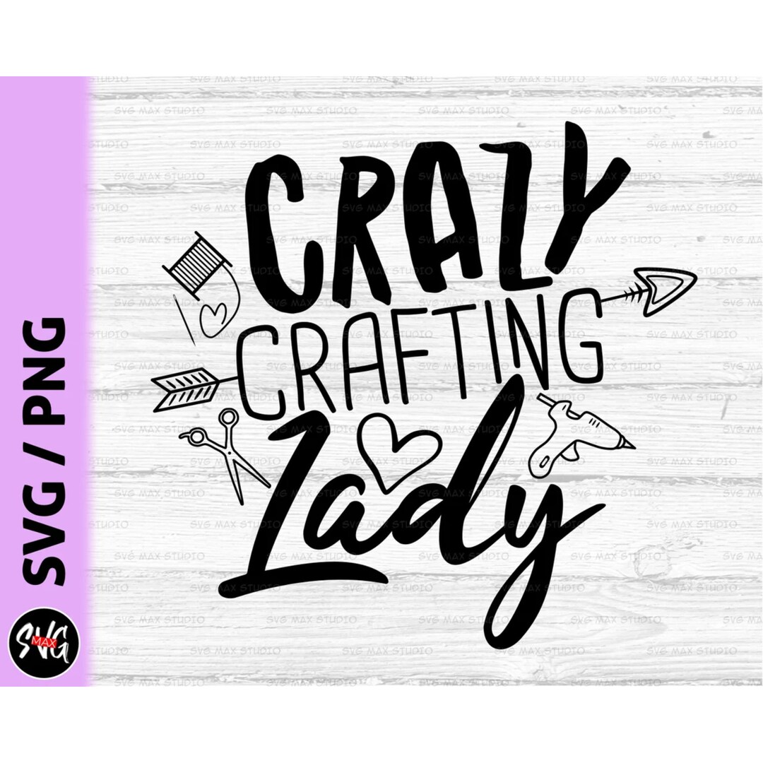 Crazy Crafting Lady Svg Crafty Svg Funny Crafting Shirt Svg - Etsy