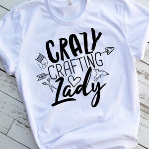 Crazy Crafting Lady Svg, Png, Crafty Svg, Funny Crafting Shirt Svg ...