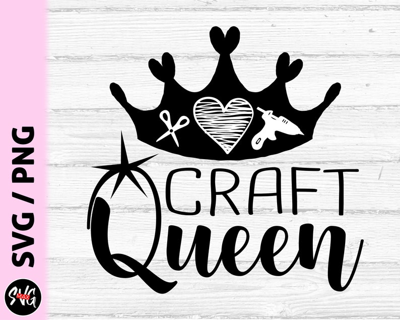 Craft Queen Svg Png Crafting Svg Funny Crafting Shirt Svg - Etsy