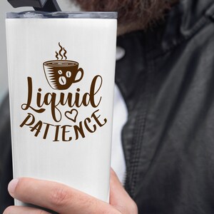 Liquid Patience Svg, Coffee Svg, Png, Coffee Sayings Svg, Funny Coffee ...