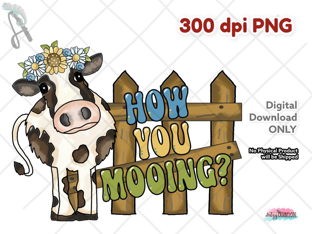 Cow Design, How You Mooing PNG, 300 Dpi, Sublimation Design, Download ...
