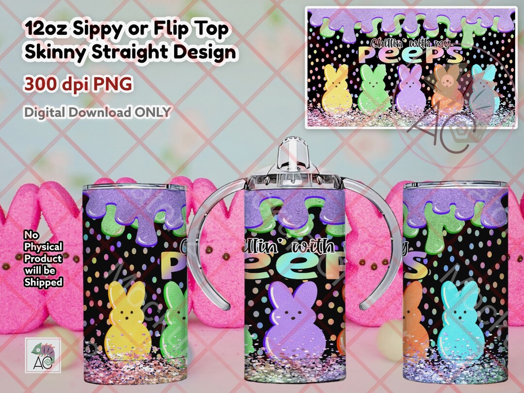 Chillin With My Peeps Sippy, Easter Flip Top Design, Full Wrap, 12oz ...