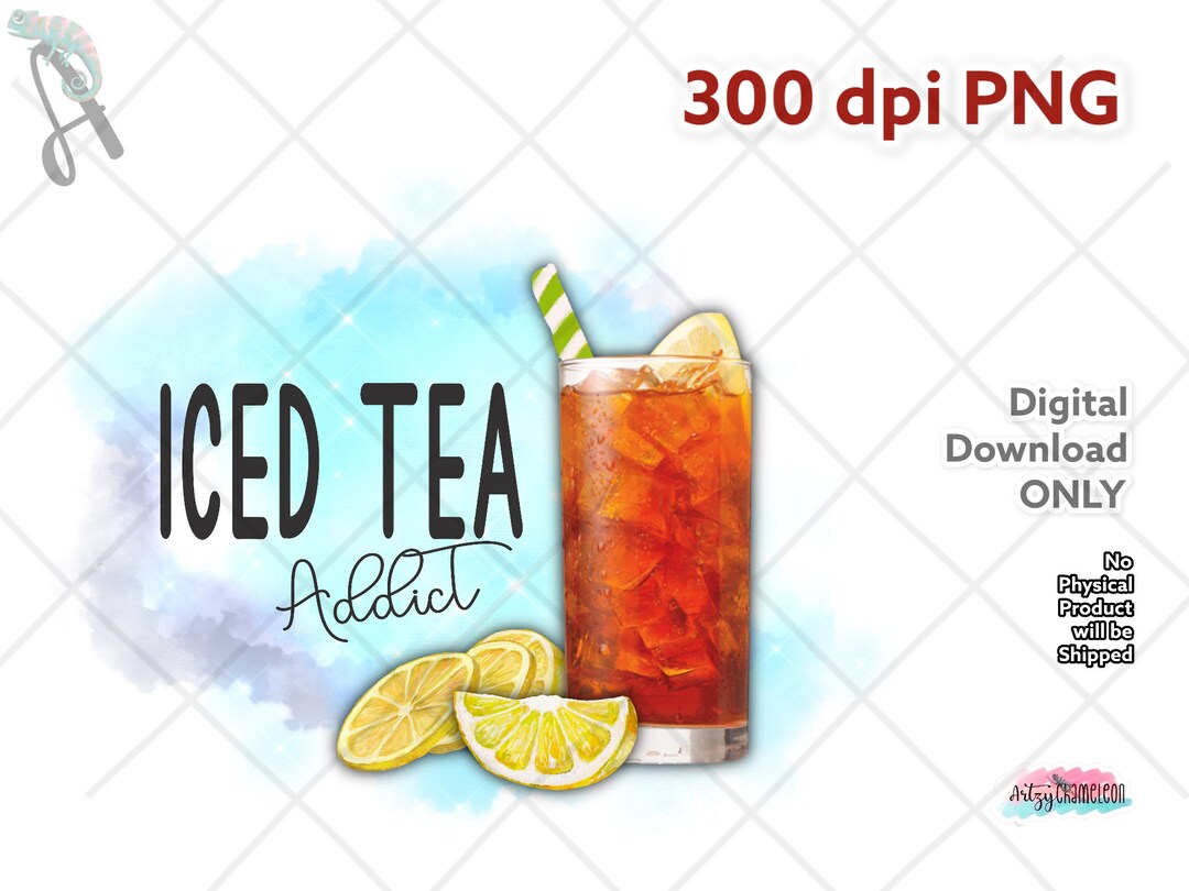 Iced Tea Addict PNG, 300 Dpi, Sublimation Design, Digital Download, Can ...