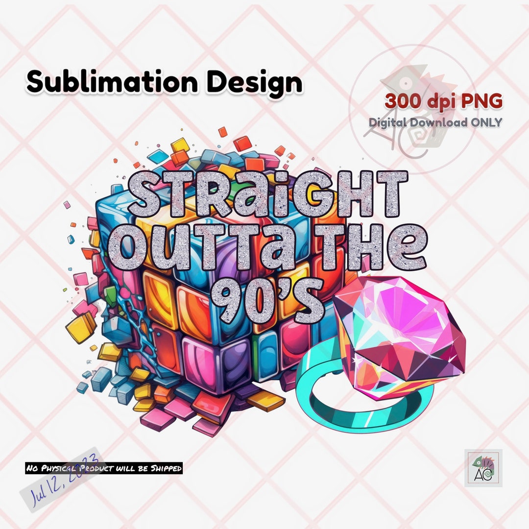 Straight Outta the 90s PNG 300 Dpi Sublimation Design - Etsy