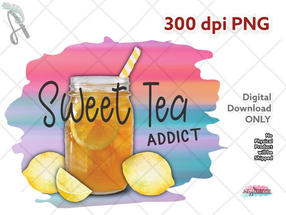 Sweet Tea Addict PNG 300 Dpi Sublimation Design Digital - Etsy