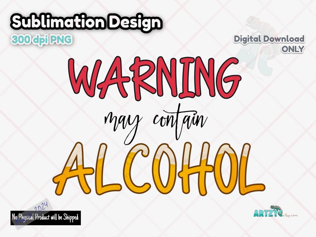 Warning May Contain Alcohol, 300 Dpi PNG, Sublimation Design, Digital ...