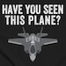 Funny Have You Seen This Plane Shirt, Unisex, Funny Missing F-35 Meme ...