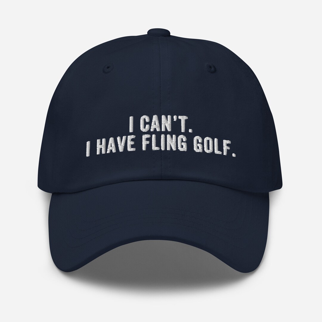 Funny I Can’t I Have Fling Golf Hat, Dad Hat, Funny Fling Golf, Fling ...