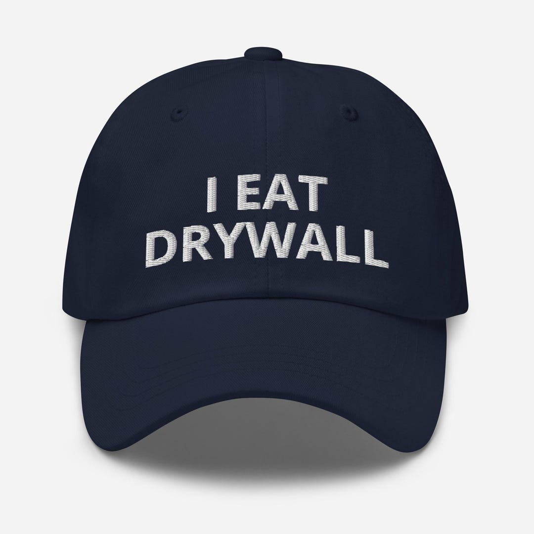 I Eat Drywall Hat, I Eat Drywall Embroidered Hat, Adjustable Baseball ...