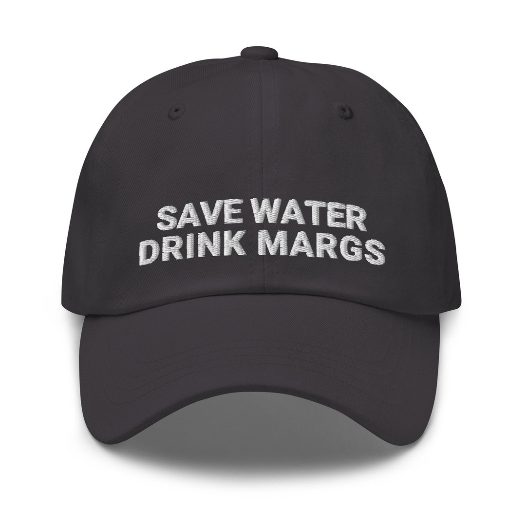 Save Water Drink Margs Hat, Dad Hat, Embroidered Hat, Funny Margaritas ...