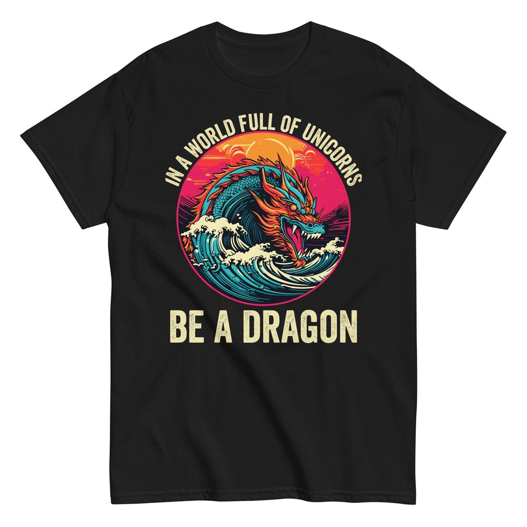 Be A Dragon Cotton Tee: Funny Dragon Lover Gift - Etsy