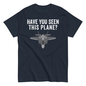 Funny Have You Seen This Plane Shirt, Unisex, Funny Missing F-35 Meme ...