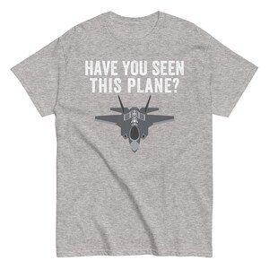 Funny Have You Seen This Plane Shirt, Unisex, Funny Missing F-35 Meme ...