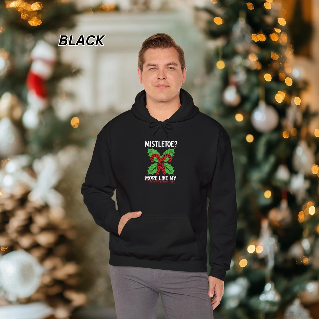 Funny Christmas Hoodie, Mistletoe Humor Sweatshirt for Holiday Parties ...
