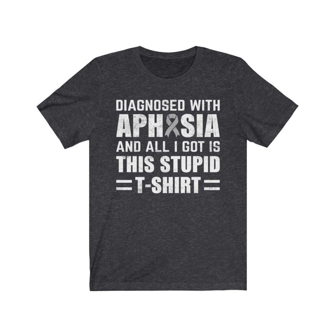 Diagnosed With Aphasia & All I Got is This Stupid T-shirt Aphasia ...
